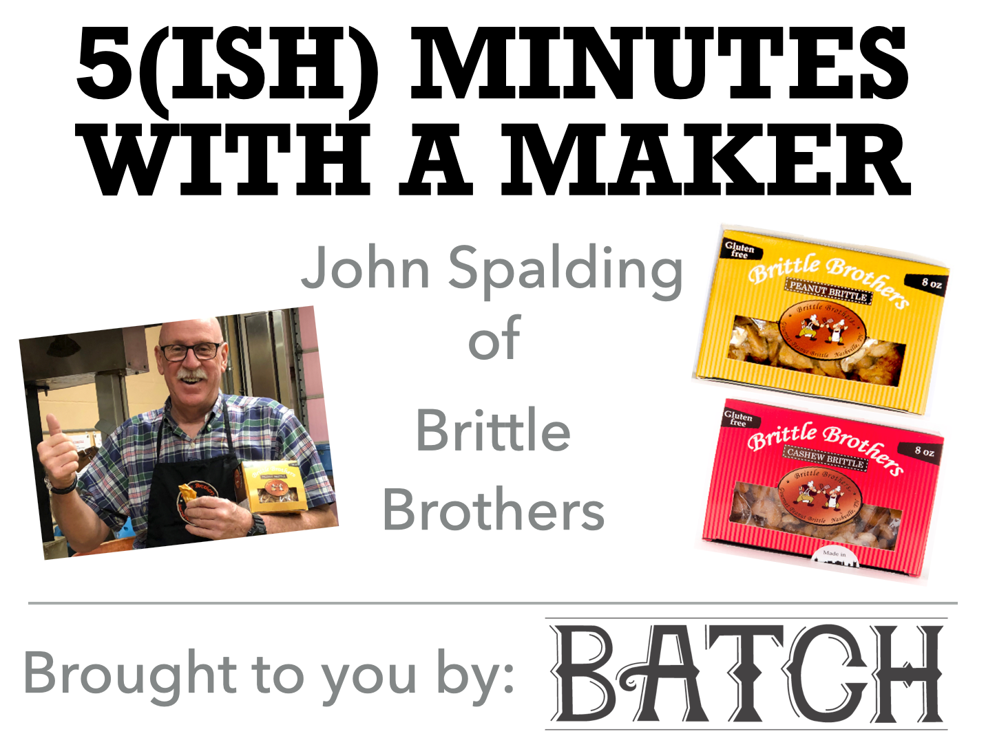 5(ish) Minutes with a Maker - Brittle Brothers – Connect